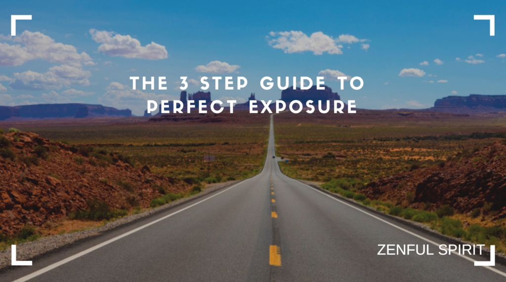 3 Step Guide to Perfect Exposure
